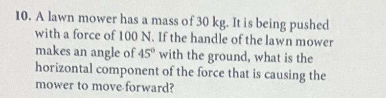 Solved A lawn mower has a mass of 30kg. ﻿It is being pushed | Chegg.com