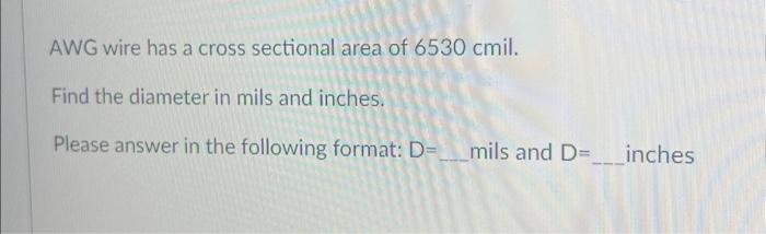 Solved AWG wire has a cross sectional area of 6530cmil. Find | Chegg.com
