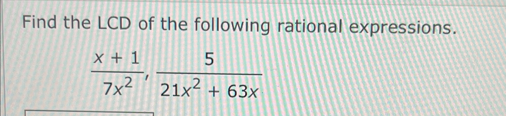Solved Find the LCD of the following rational | Chegg.com