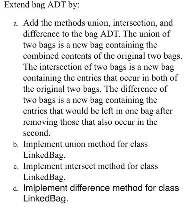 Solved Extend bag ADT by: a. Add the methods union, | Chegg.com