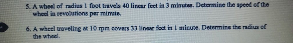 Solved 5. A wheel of radius 1 foot travels 40 linear feet in | Chegg.com