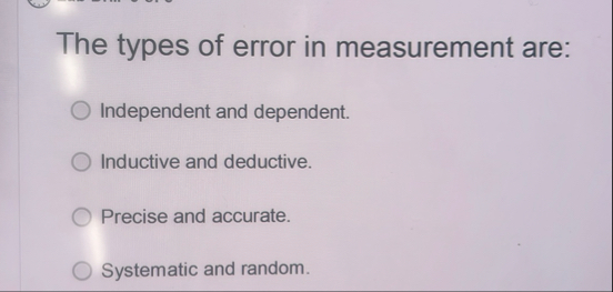 Solved The types of error in measurement are:Independent and | Chegg.com