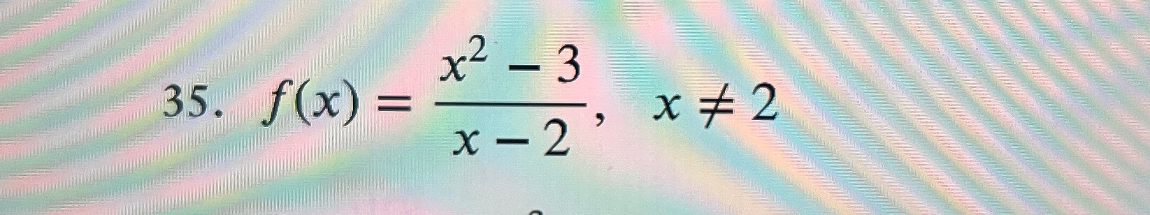 Solved f(x)=x2-3x-2,x≠2Find the maximum and minimum | Chegg.com