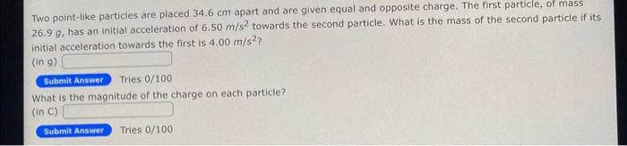 Solved Two point-like particles are placed 34.6 cm apart and | Chegg.com