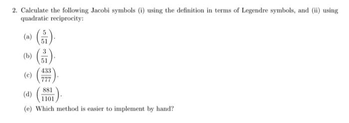 Solved 2. Calculate the following Jacobi symbols (i) using | Chegg.com