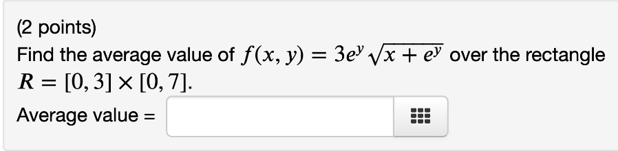Solved (7)Find the average value of f(x,y)=3eyx+ey2 ﻿over | Chegg.com