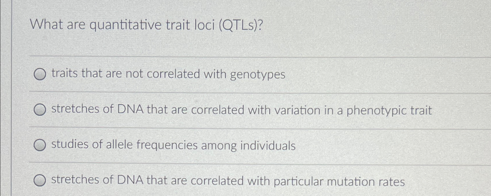 Solved What are quantitative trait loci (QTLs)?traits that | Chegg.com