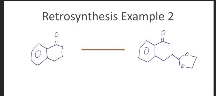 Solved Retrosynthesis Example 2 o | Chegg.com