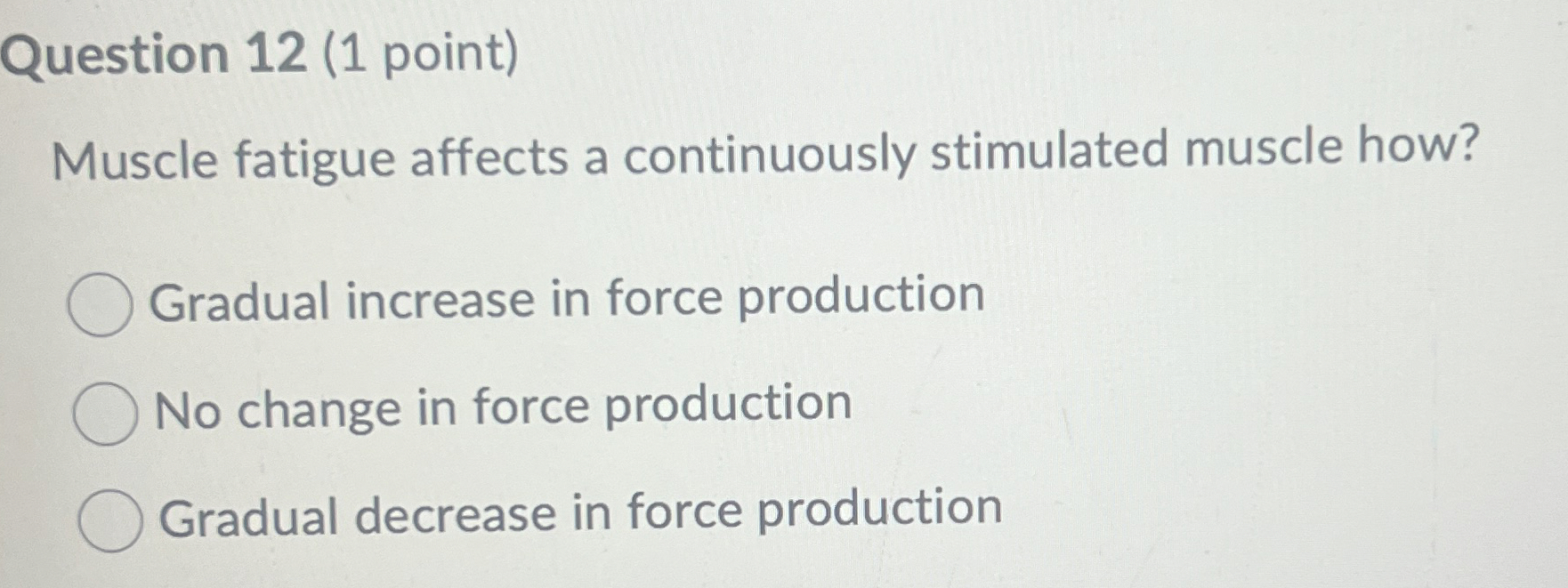 Solved Question 12 (1 ﻿point)Muscle fatigue affects a | Chegg.com