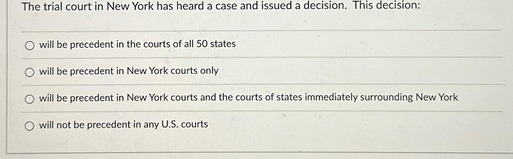 Solved The trial court in New York has heard a case and | Chegg.com