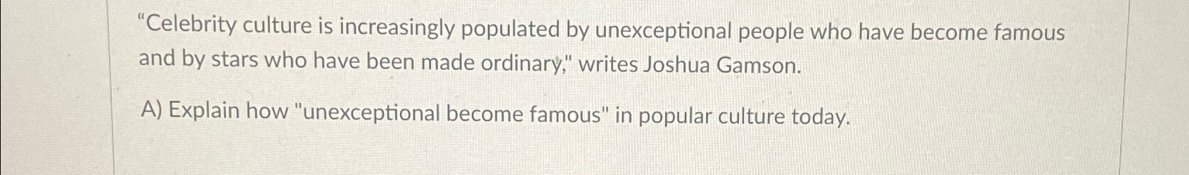 Solved "Celebrity culture is increasingly populated by | Chegg.com