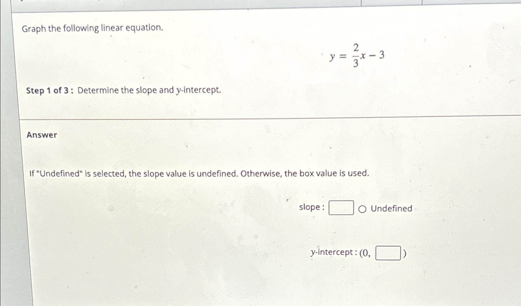 Solved Graph the following linear equation.y=23x-3Step 1 ﻿of | Chegg.com