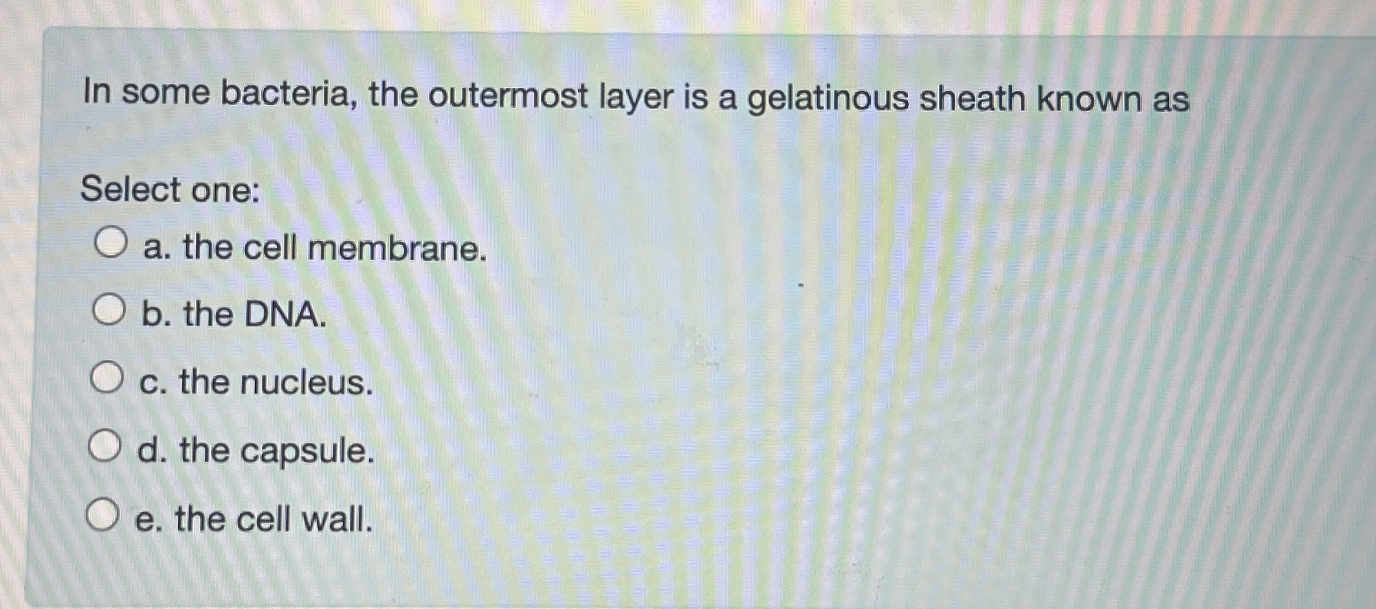 Solved In some bacteria, the outermost layer is a gelatinous | Chegg.com