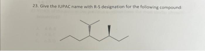 Solved 23. Give the IUPAC name with R-S designation for the | Chegg.com