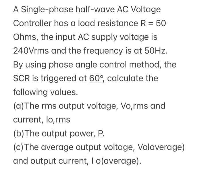 Solved A Single-phase half-wave AC Voltage Controller has a | Chegg.com