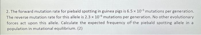 Solved 2. The forward mutation rate for piebald spotting in | Chegg.com