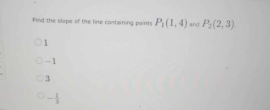 Solved Find the slope of the line containing points P1(1,4) | Chegg.com