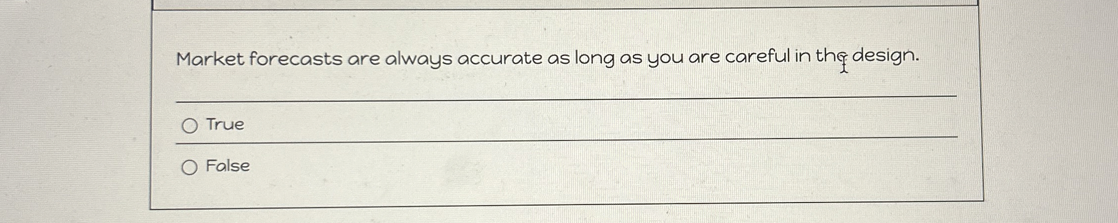 Solved Market forecasts are always accurate as long as you | Chegg.com