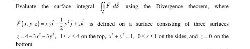 Solved Evaluate the surface integral ∬SF⋅dS using the | Chegg.com