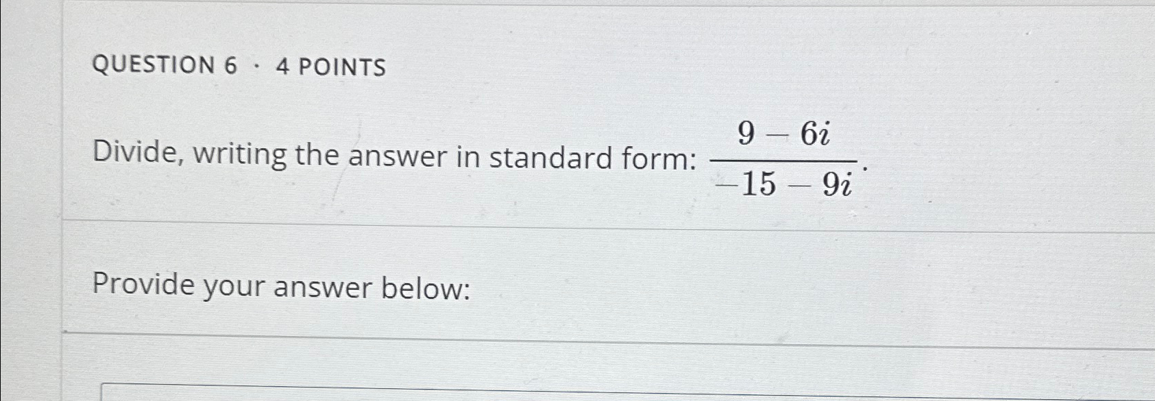 Solved QUESTION 6 - 4 POINTSDivide, writing the answer in | Chegg.com Solved QUESTION 6 - 4 POINTSDivide, writing the answer in | Chegg.com