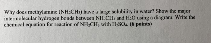 Solved Why does methylamine (NH2CH3) have a large solubility | Chegg.com