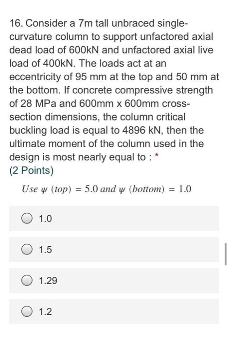 16. Consider a 7m tall unbraced single- curvature | Chegg.com