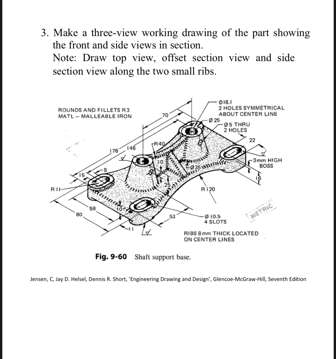 Solved Make a three-view working drawing of the part showing | Chegg.com