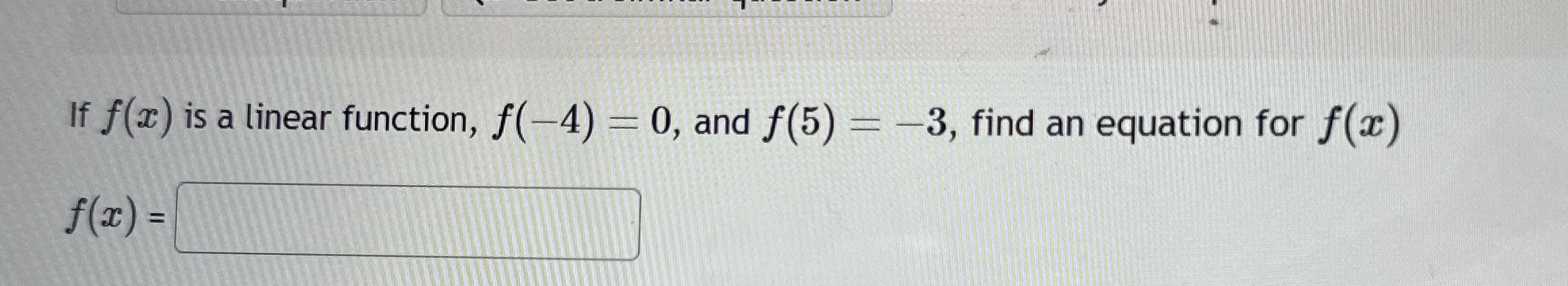 Solved If f(x) ﻿is a linear function, f(-4)=0, ﻿and f(5)=-3, | Chegg.com