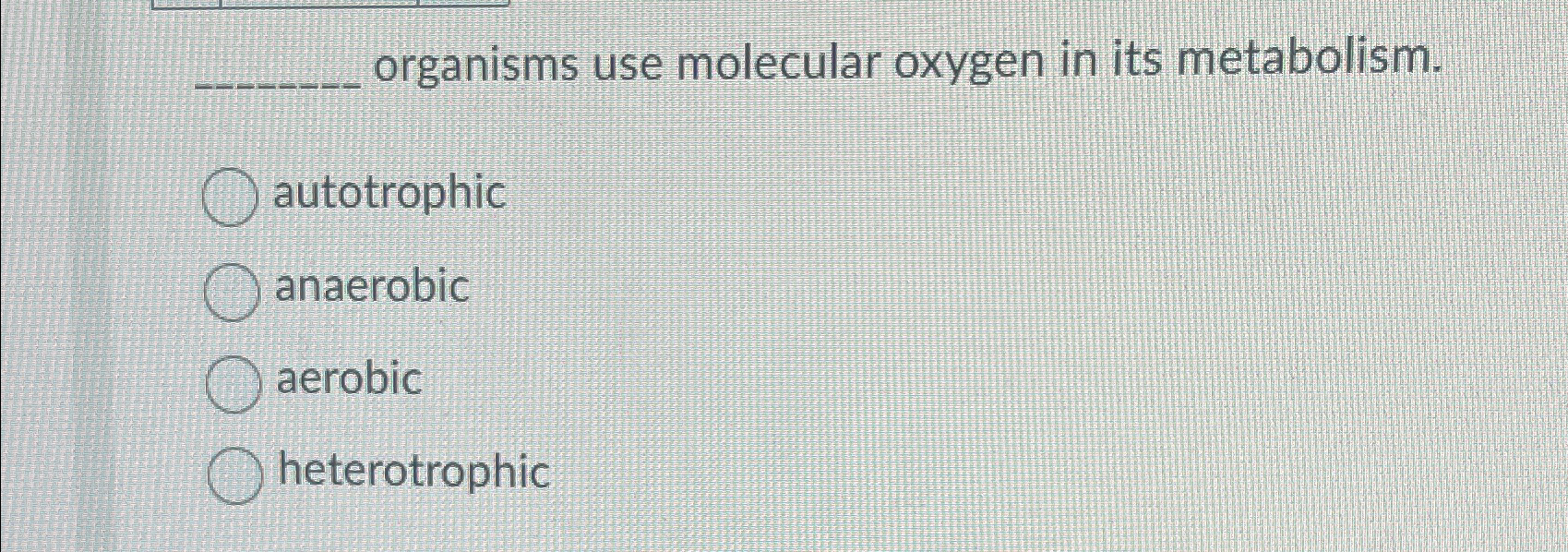 Solved organisms use molecular oxygen in its | Chegg.com