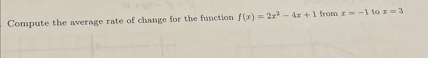 Solved Compute the average rate of change for the function | Chegg.com
