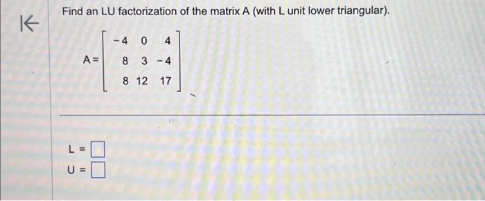 Solved Find an LU factorization of the matrix A (with L unit | Chegg.com