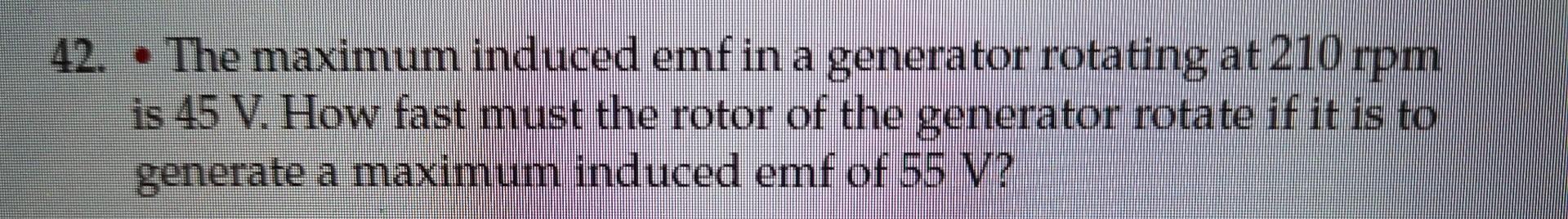 Solved 42. - The maximum induced emf in a generator rotating | Chegg.com