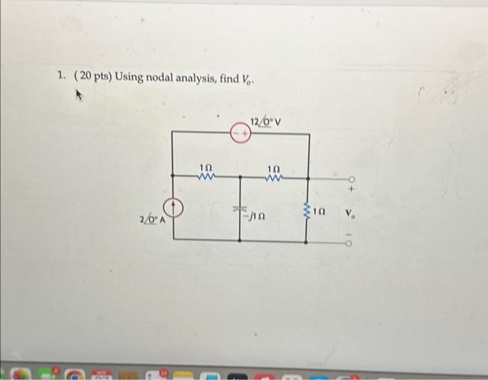 Solved 1. (20 pts) Using nodal analysis, find V. HON 2/0° A | Chegg.com Solved 1. (20 pts) Using nodal analysis, find V. HON 2/0° A | Chegg.com