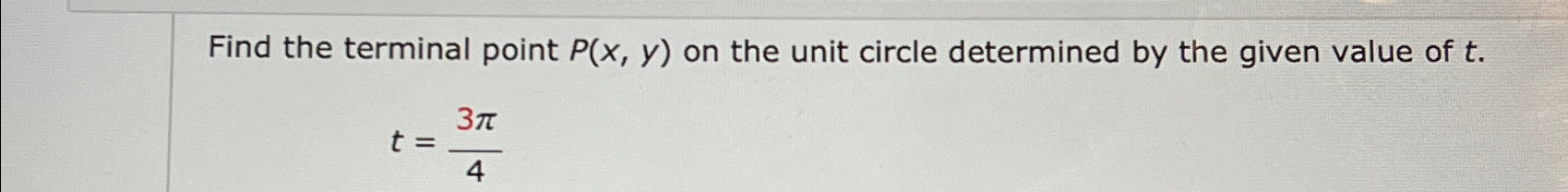 Solved Find the terminal point P(x,y) ﻿on the unit circle | Chegg.com