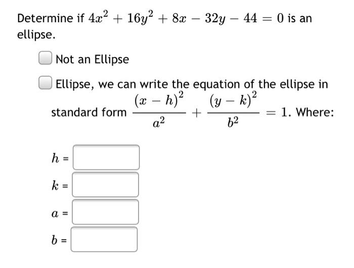 Solved Determine if 4x2 + 16y2 + 8x – 32y – 44 = 0 is an | Chegg.com