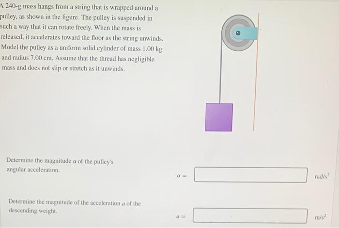 Solved A 240−g mass hangs from a string that is wrapped | Chegg.com