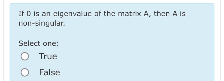 Solved If 0 ﻿is an eigenvalue of the matrix A, ﻿then A ﻿is | Chegg.com