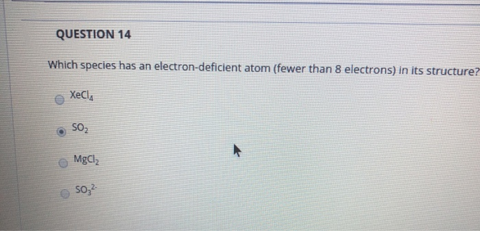 Solved QUESTION 14 Which species has an electron-deficient | Chegg.com