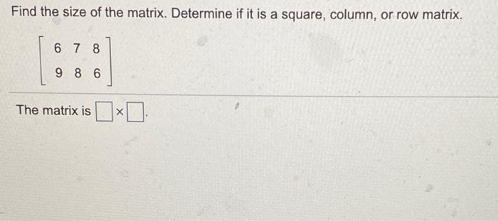 Solved Find The Size Of The Matrix Determine If It Is A