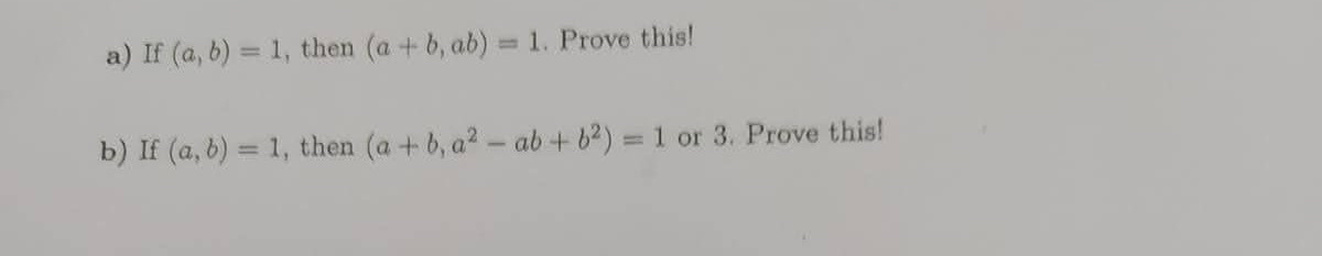 Solved a) ﻿If (a,b)=1, ﻿then (a+b,ab)=1. ﻿Prove this!b) ﻿If | Chegg.com