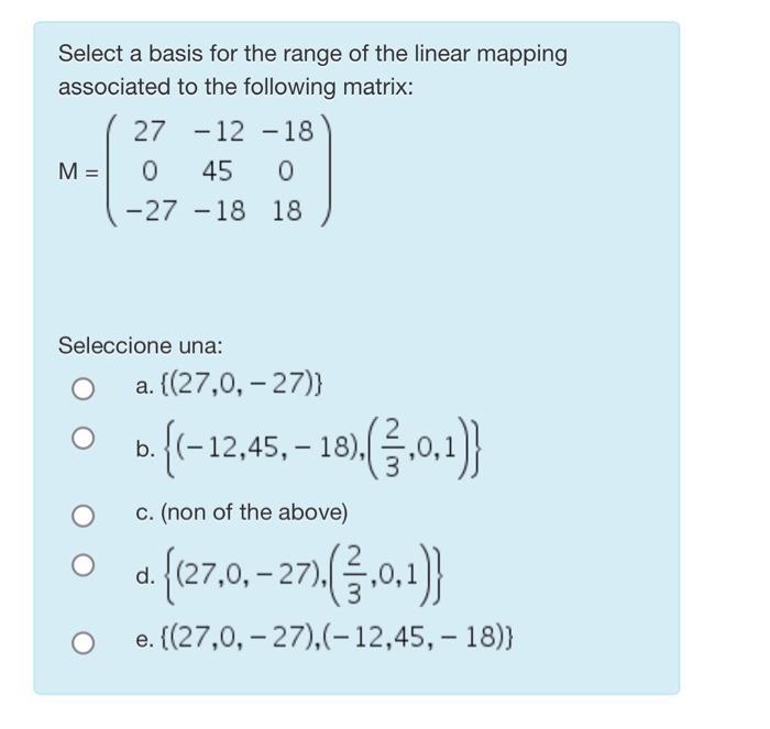 Solved Select a basis for the range of the linear mapping | Chegg.com