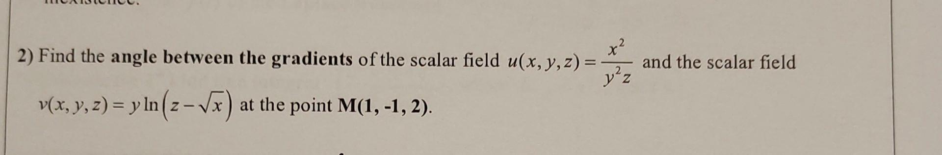 Solved 2) Find the angle between the gradients of the scalar | Chegg.com