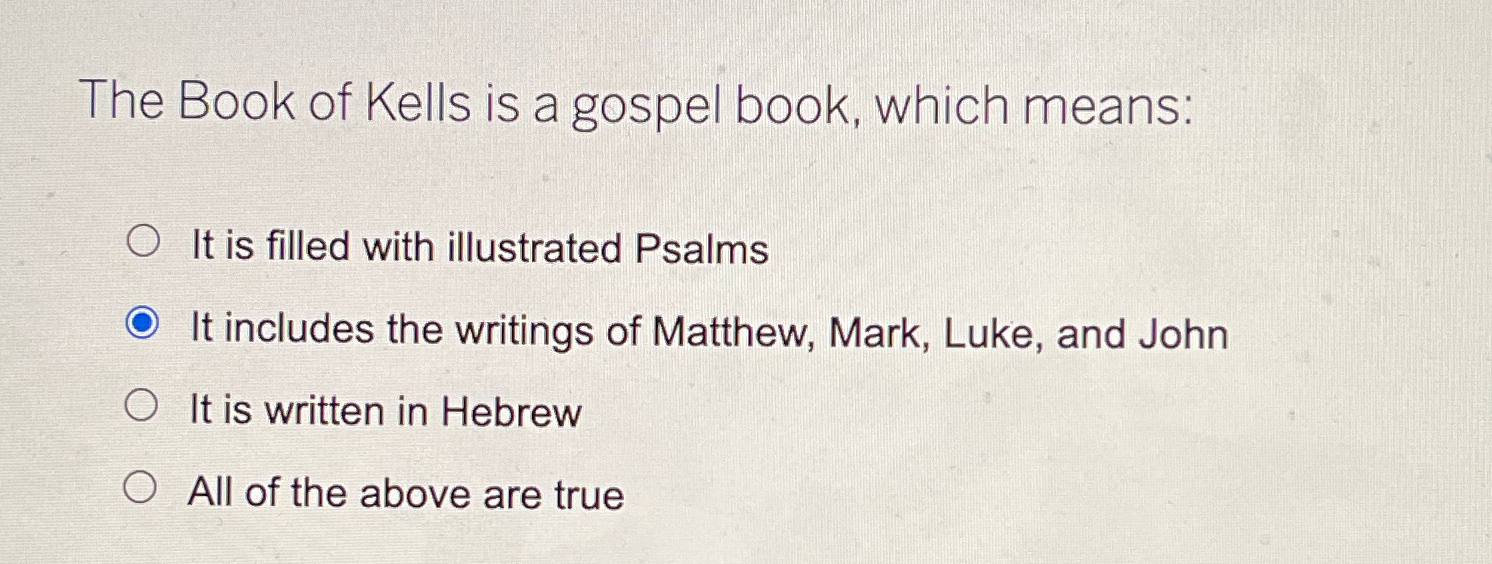 Solved The Book of Kells is a gospel book, which means:It is | Chegg.com