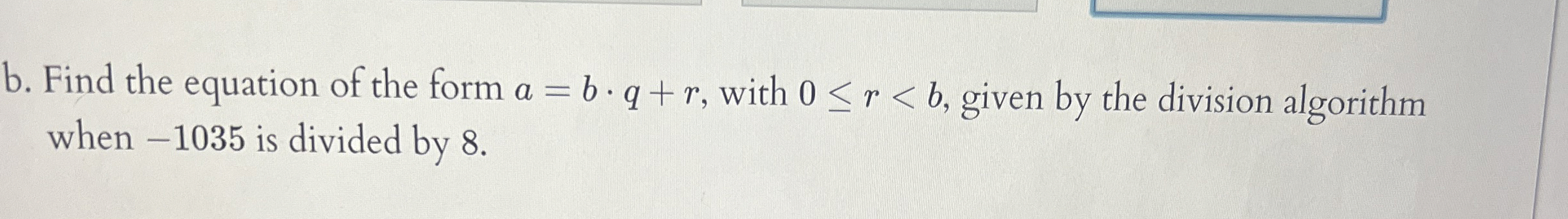 b. ﻿Find the equation of the form a=b*q+r, ﻿with 0≤r, | Chegg.com