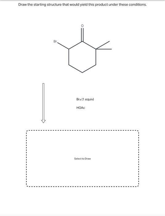 Solved Draw the starting structure that would yield this | Chegg.com