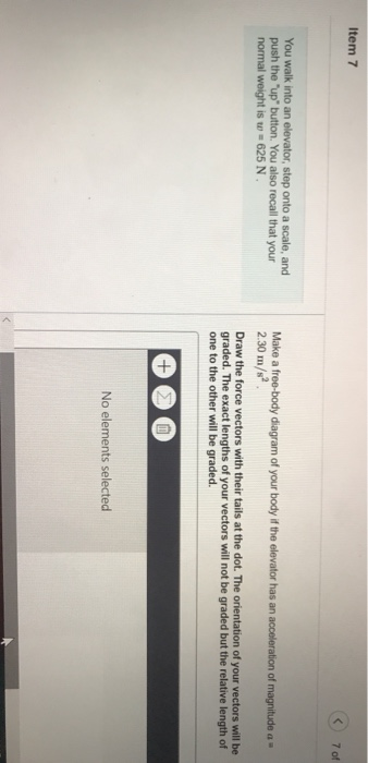 Solved Item 7 7 of 10 You walk into an elevator, step onto a | Chegg.com