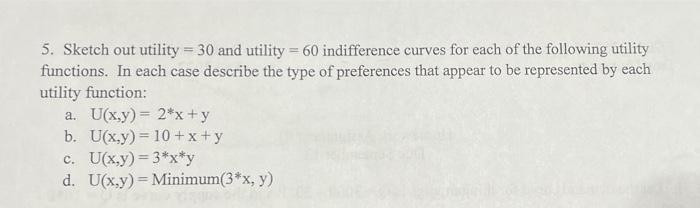 Solved 5. Sketch out utility =30 and utility =60 | Chegg.com