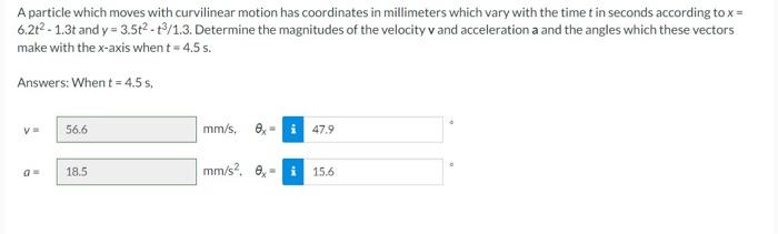 Solved A Particle Which Moves With Curvilinear Motion Has