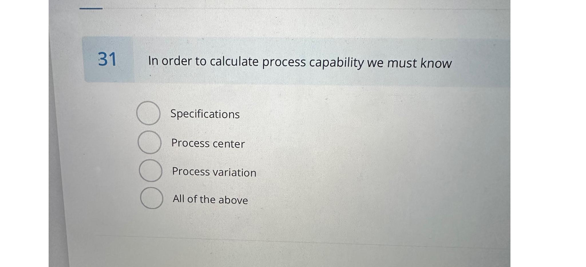 Solved 31 ﻿In order to calculate process capability we must | Chegg.com