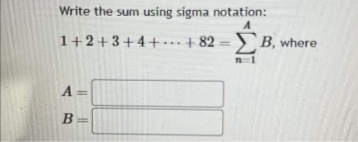 Solved Write the sum using sigma notation: | Chegg.com